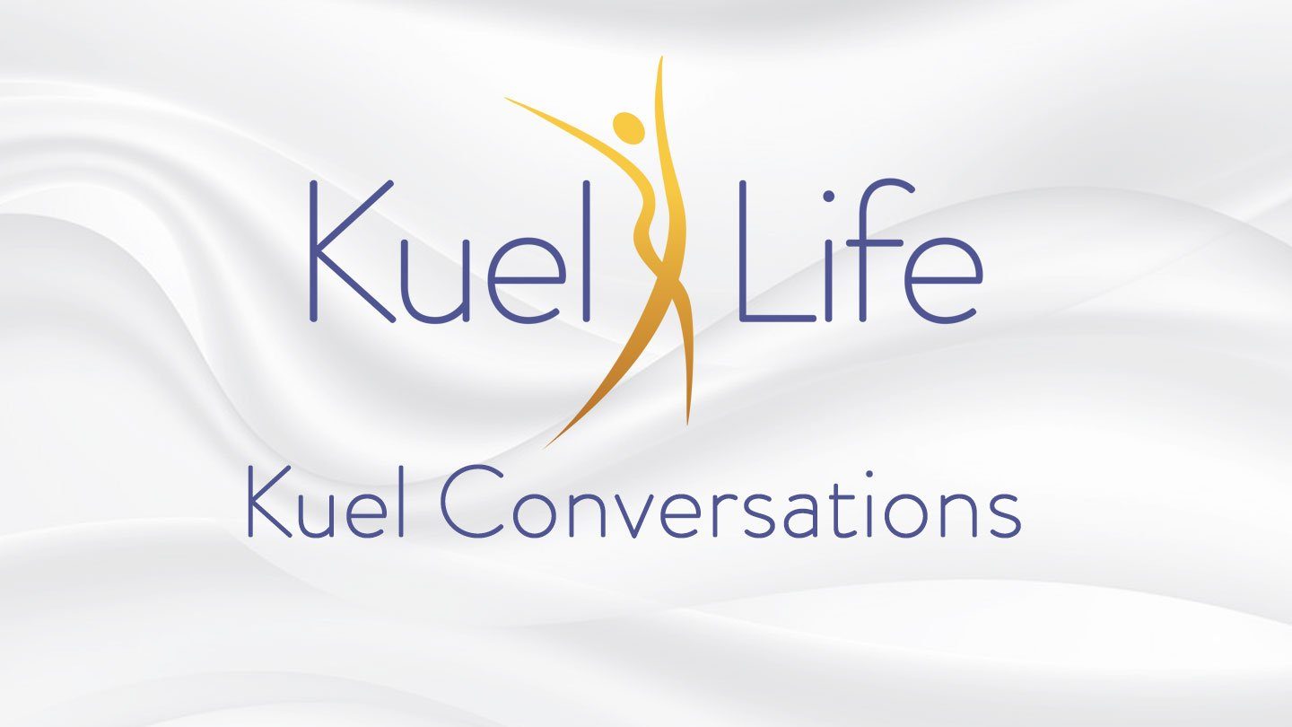 Kuel Conversations - Kuel Life