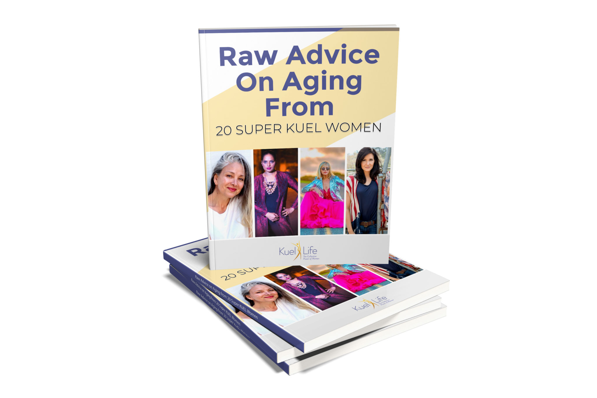 Raw Advice On Aging From 20 Super KUEL Women - Kuel Life